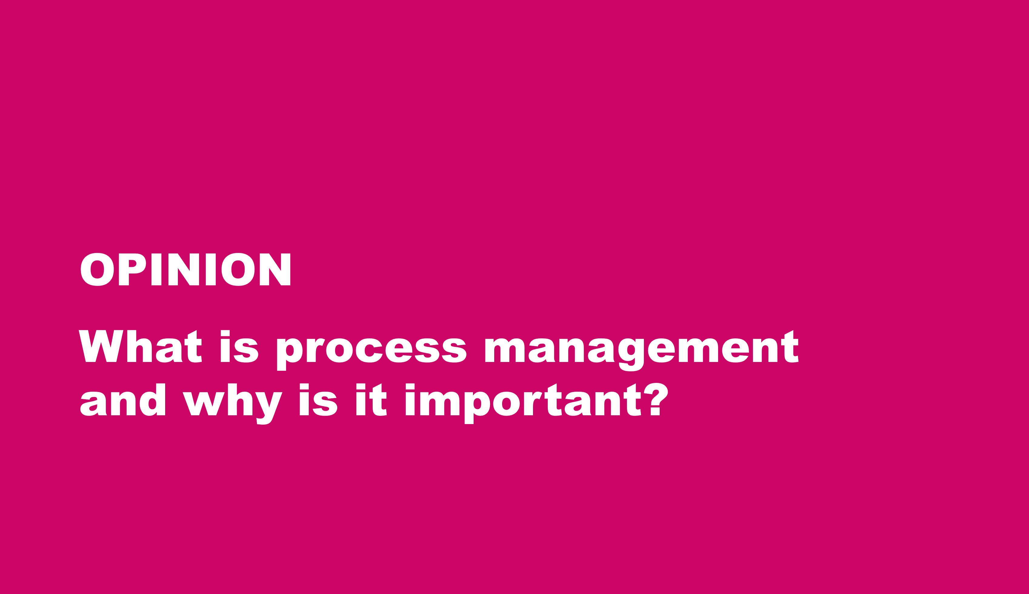 What Is Process Management And Why Is It Important Rove Consultancy
